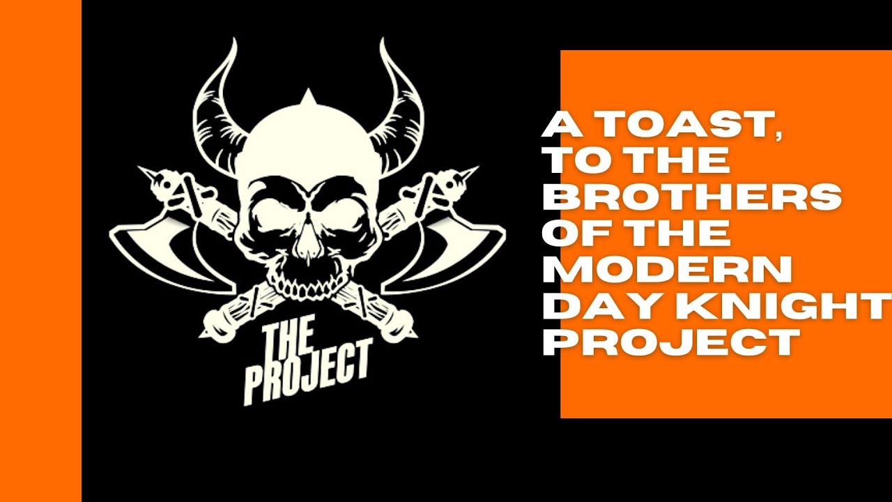A Toast, To The Brothers Of The Modern Day Knight Project - YouTube