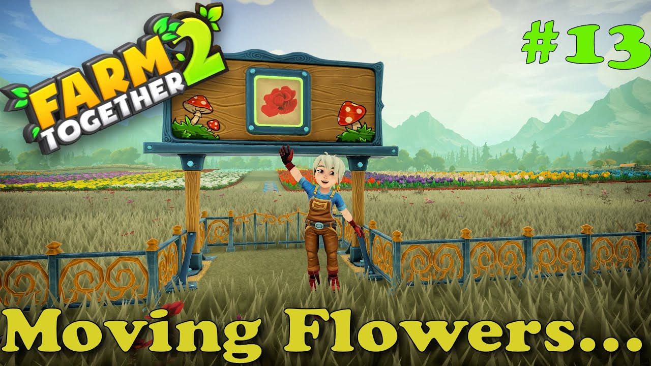 Farm Together 2 - Moving Flowers and Planning (#13) - YouTube