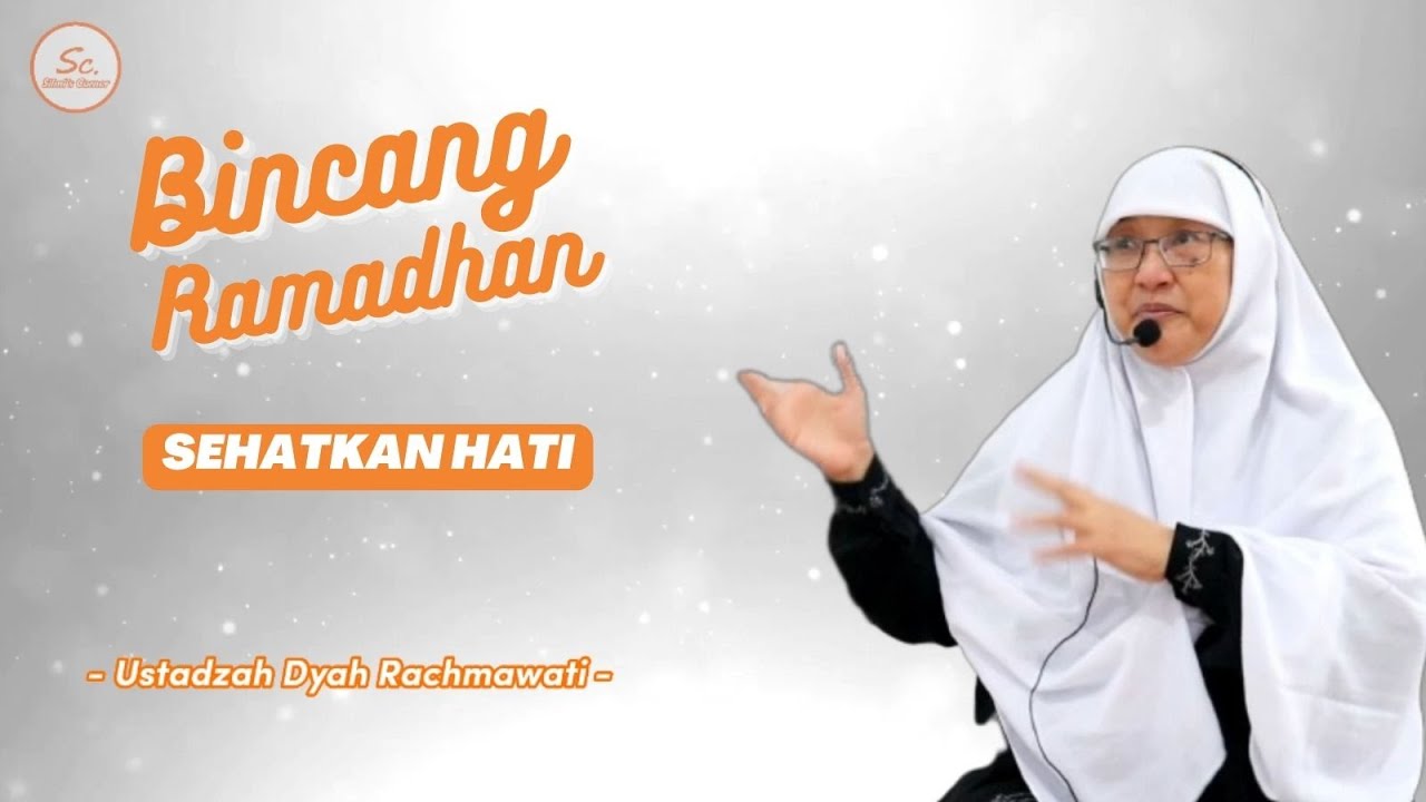 #6 Sehatkan Hati - Bincang Ramadhan - Ustadzah Dyah Rachmawati - YouTube