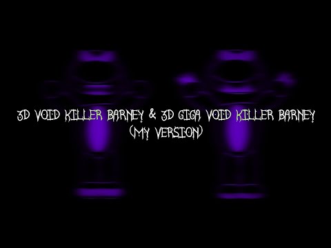 3D Void Killer Barney & 3D Giga Void Killer Barney (My Version) - YouTube