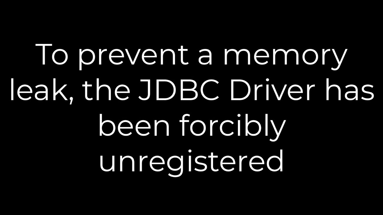 Java To Prevent A Memory Leak The Jdbc Driver Has Been Forcibly Unregistered 5solution Youtube
