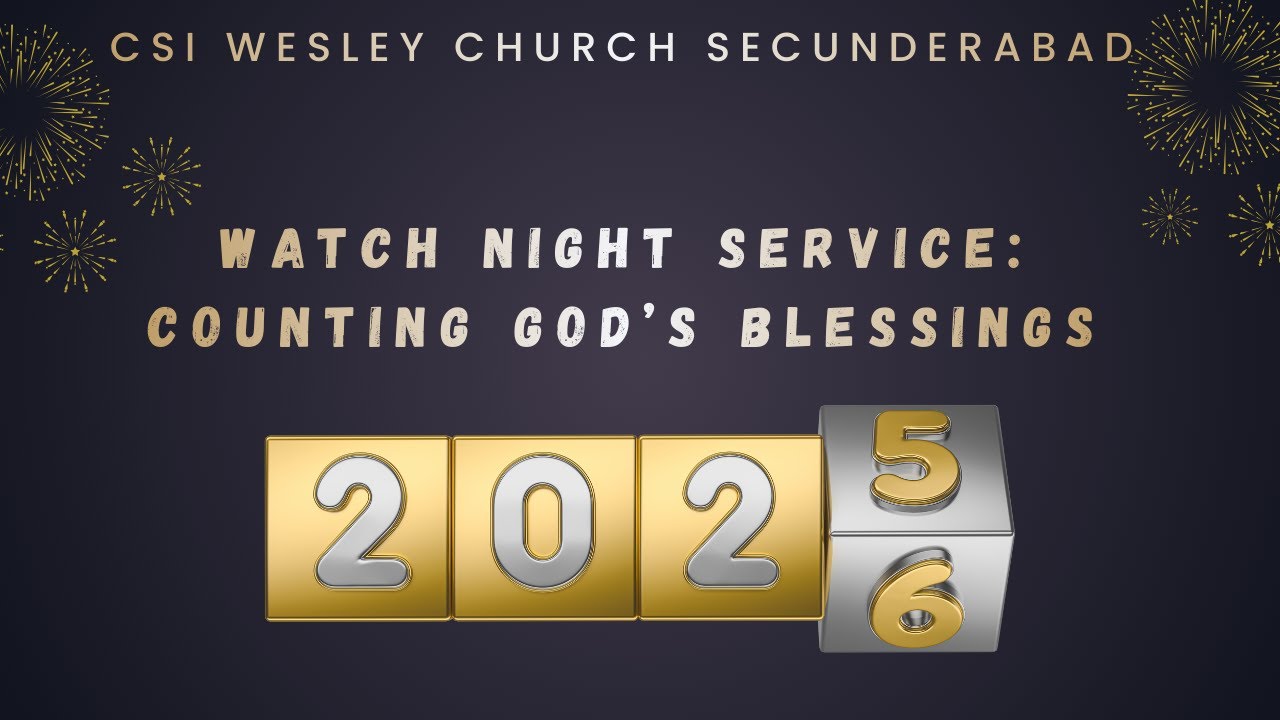 CSI WESLEY CHURCH SEC-BAD| 31-12-25 |Watch Night Service: Counting God ...