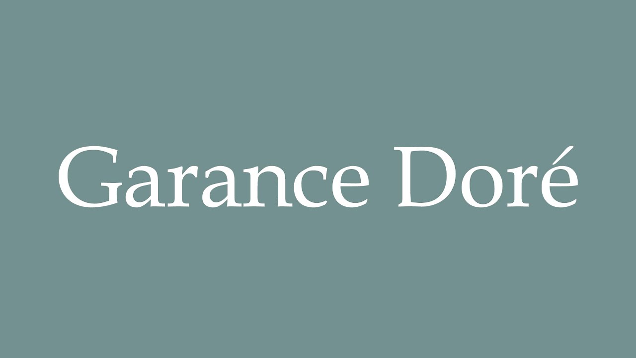 How to Pronounce ''Garance Doré'' Correctly in French - YouTube