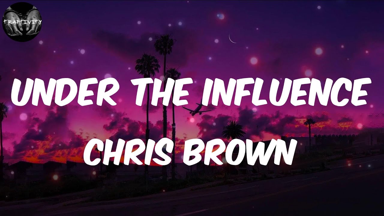 Chris Brown Under The Influence Lyrics Youtube