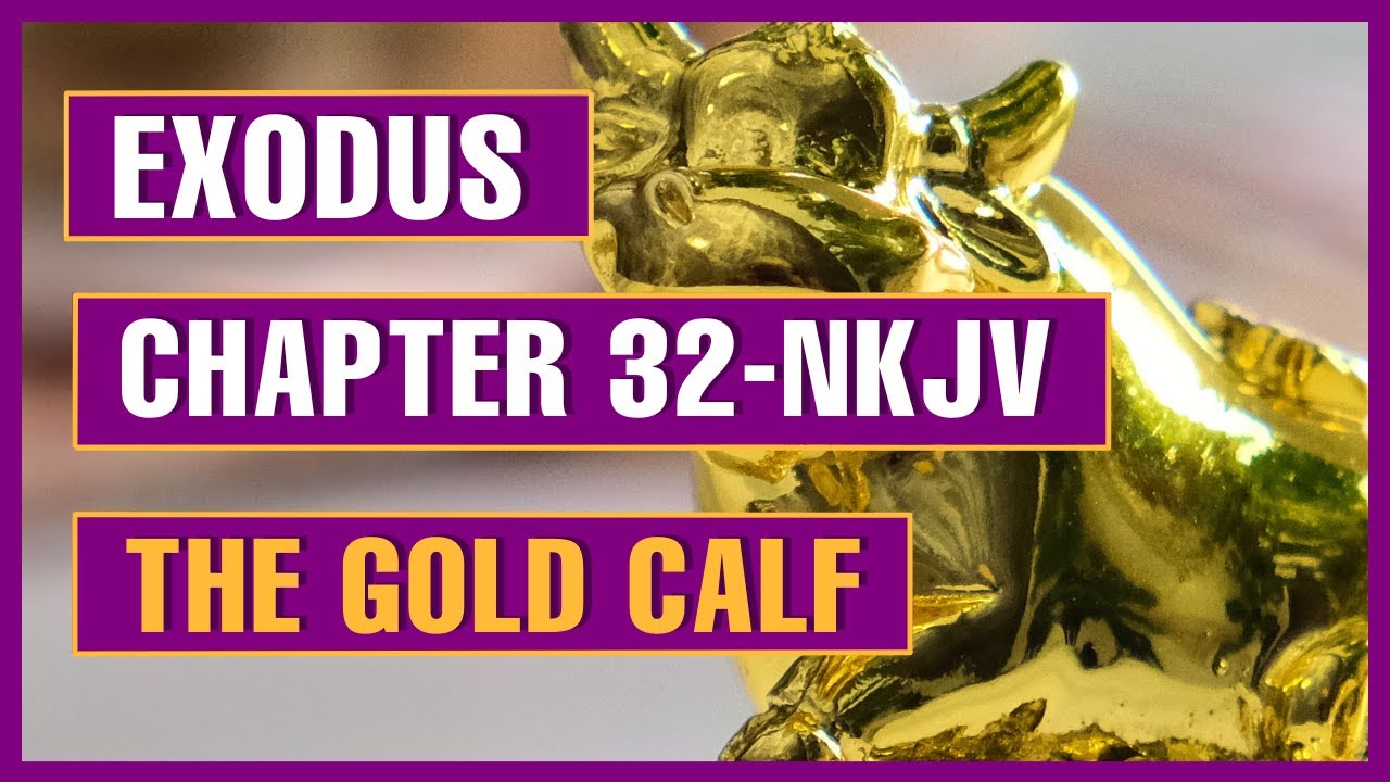 Exodus 32 - The Gold Calf (NKJV) - YouTube