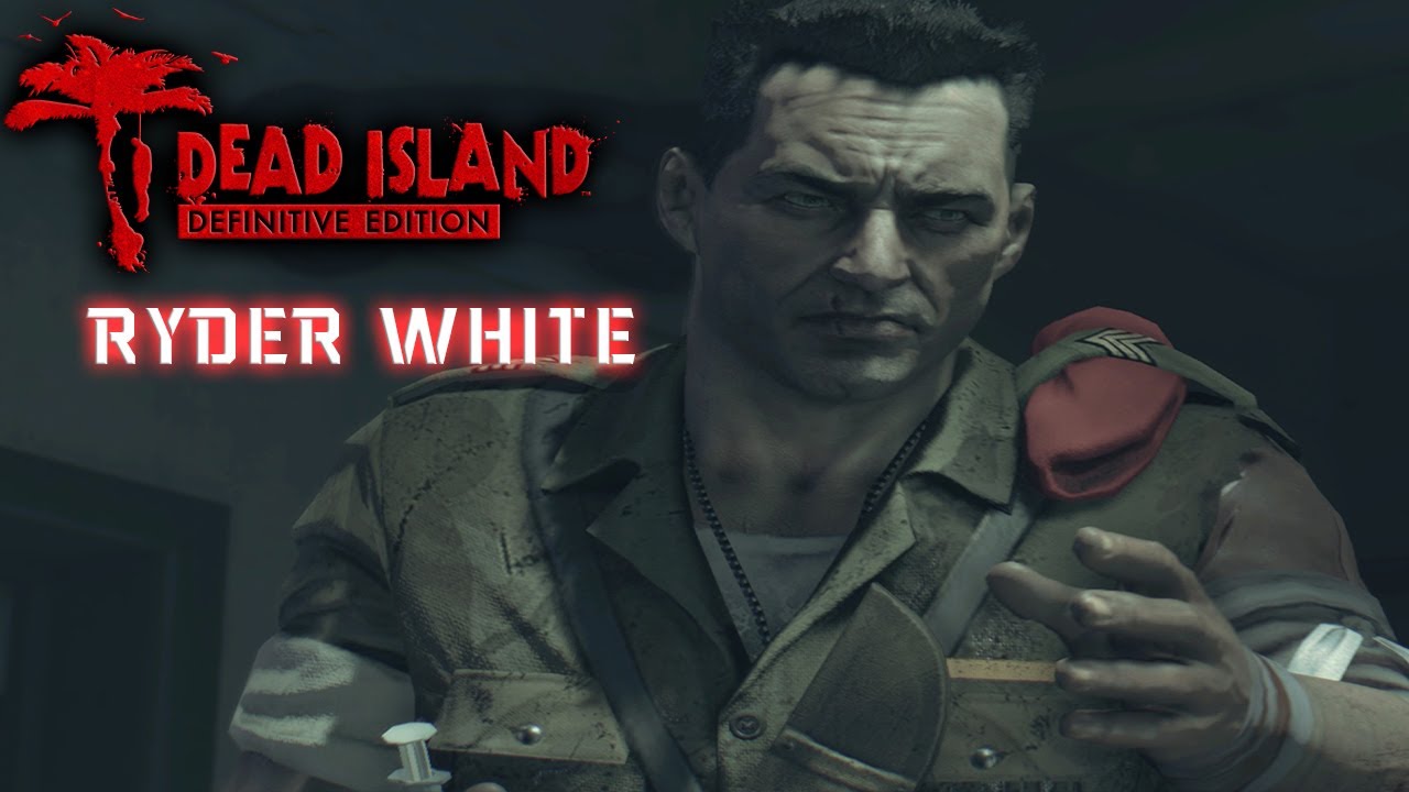 Dead Island: Definitive Edition | Ryder White - YouTube
