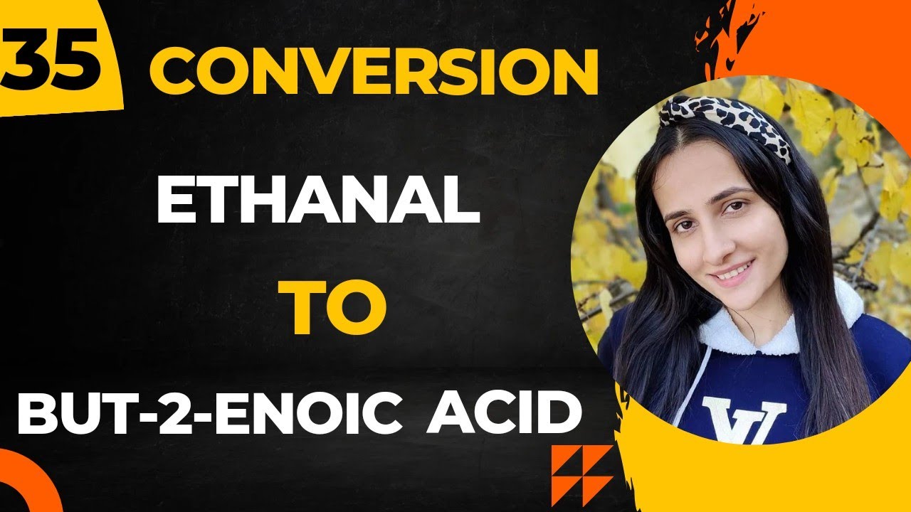 35) Convert Ethanal to But-2-enoic acid| Organic chemistry conversions ...