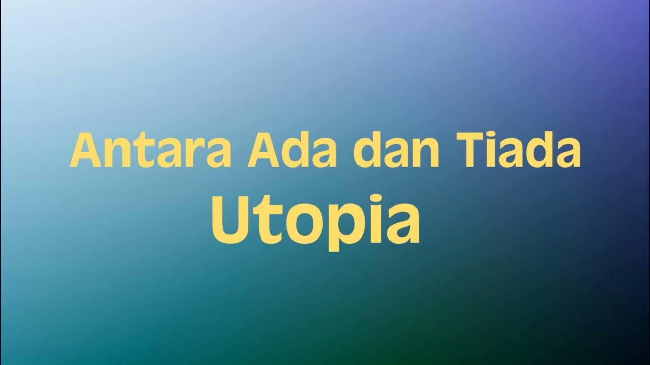 Utopia - Antara Ada Dan Tiada - Sigma Lirik - YouTube