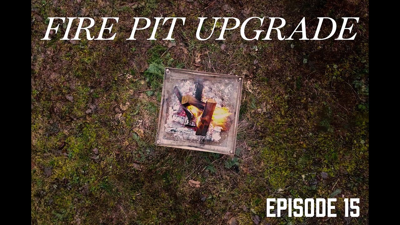 FIRE PIT UPGRADE | EPISODE 15 | Modification and Maintenance to our ...