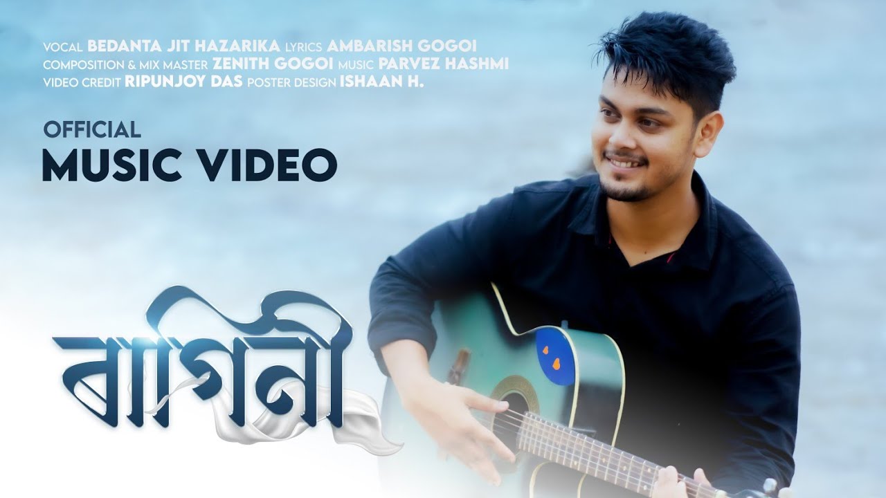 RAGINI- Bedanta jit hazarika || Zenith Gogoi||Parvez Hashmi || Ambarish ...