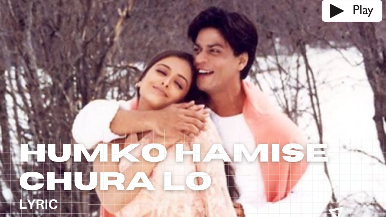 Shah Rukh Khan, Aishwarya Rai - Humko Humise Chura Lo lyrics - YouTube