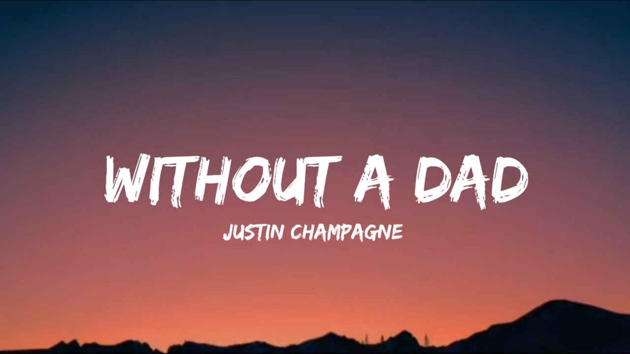 Justin Champagne - Without A Dad (lyrics) - YouTube