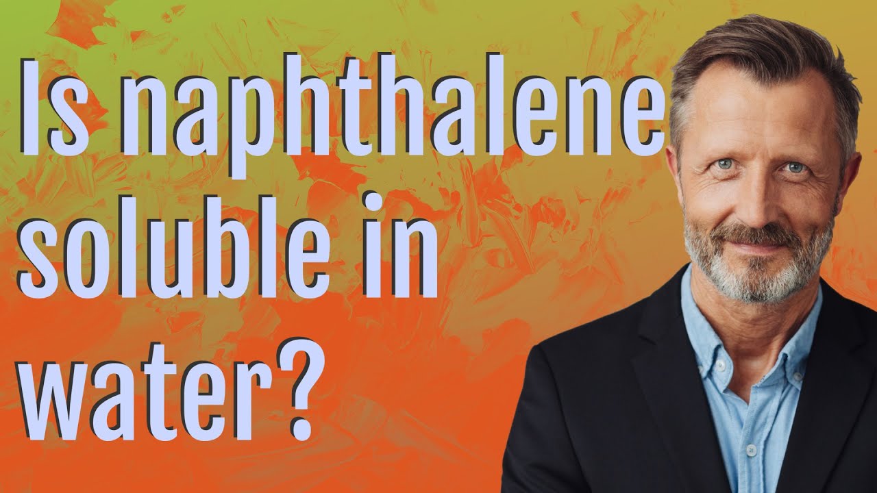 Is naphthalene soluble in water? - YouTube