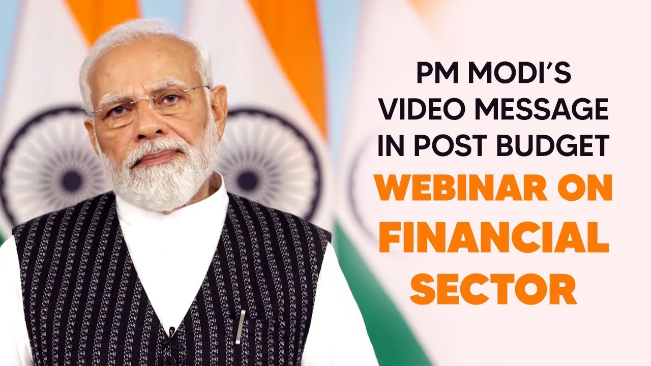 PM Modi’s video message in post budget webinar on Financial Sector ...
