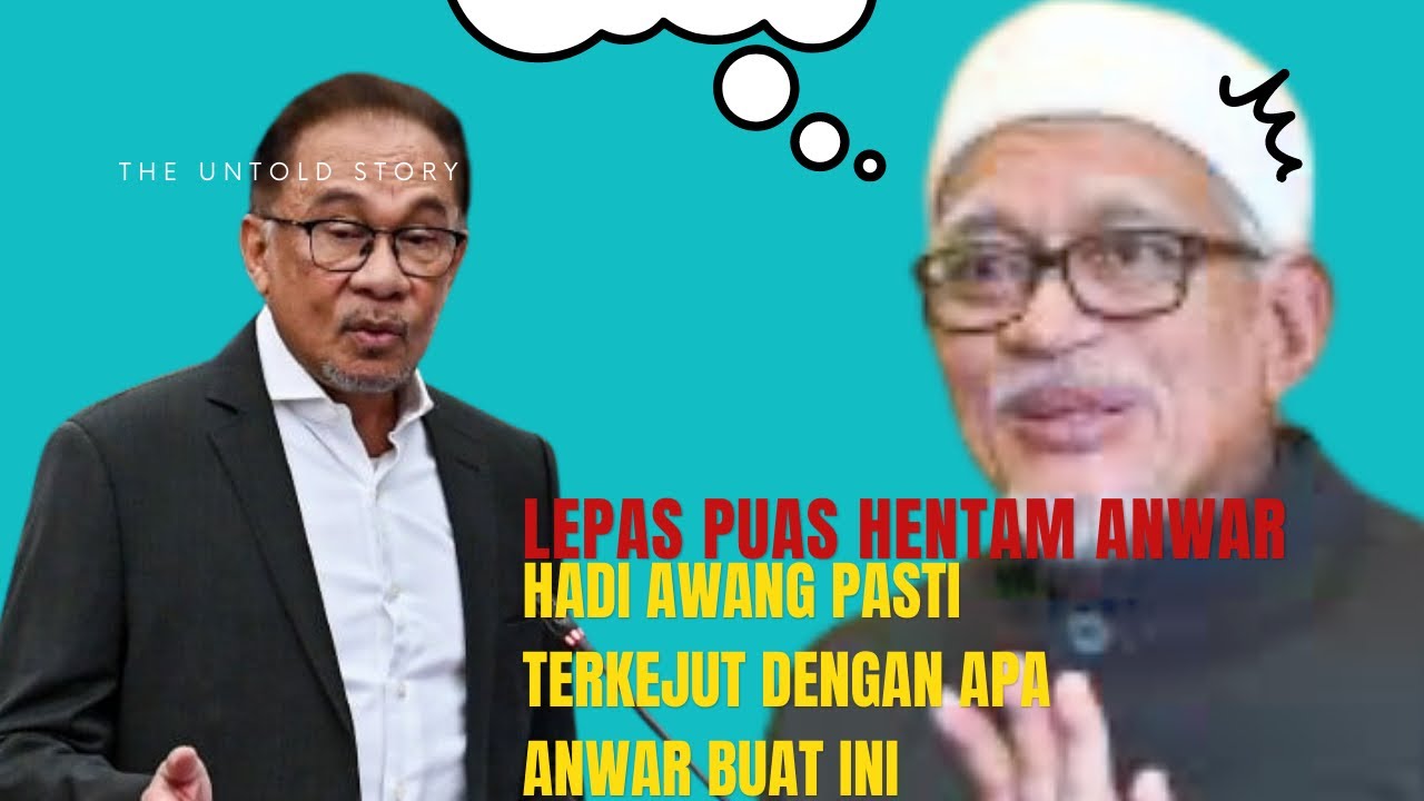 LEPAS PUAS HENTAM ANWAR, HADI AWANG PASTI TERKEJUT DENGAN APA YANG ...
