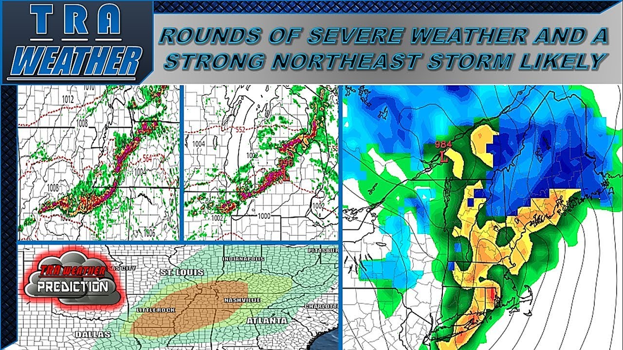 Rounds Of Severe Weather And A Strong Northeast Storm System Expected ...