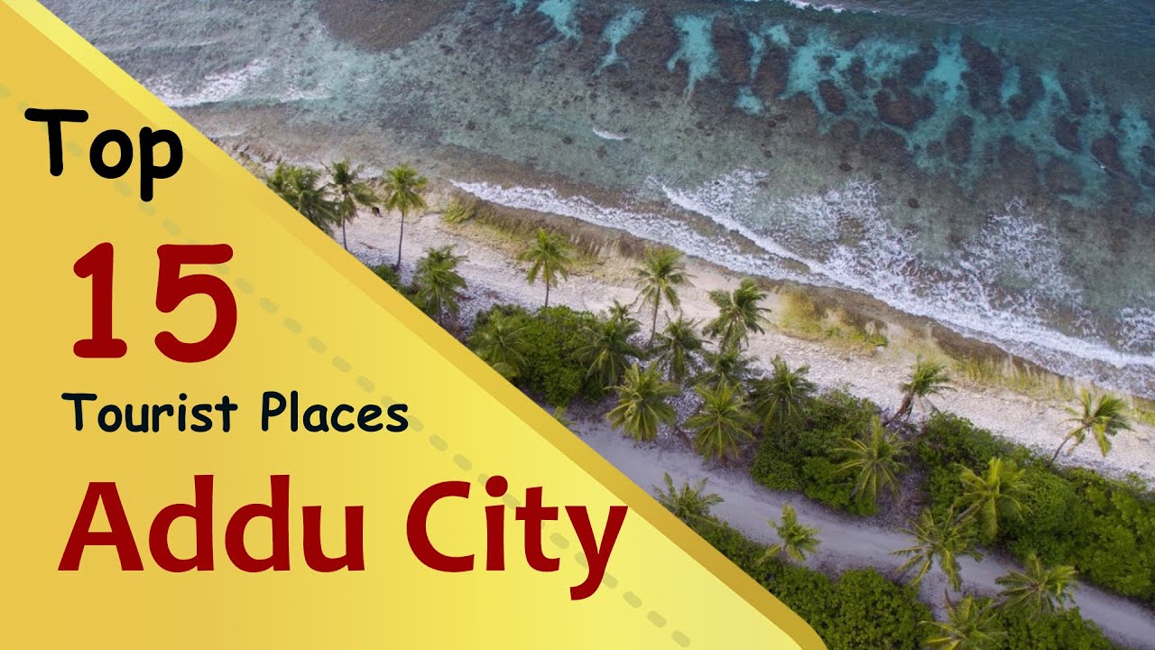 "Addu City" Top 15 Tourist Places | Addu City Tourism | MALDIVES - YouTube