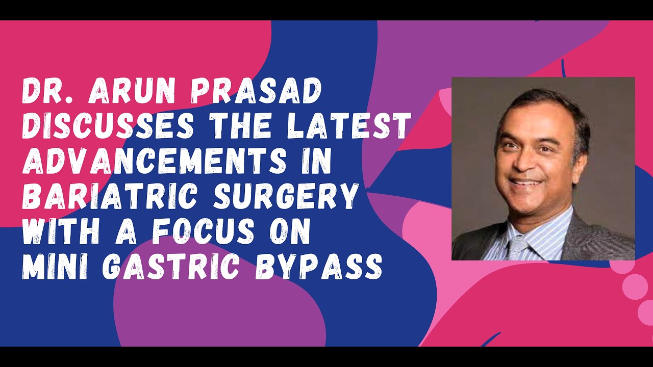 Discover the power of Mini Gastric Bypass with Dr. Arun Prasad - A Game ...