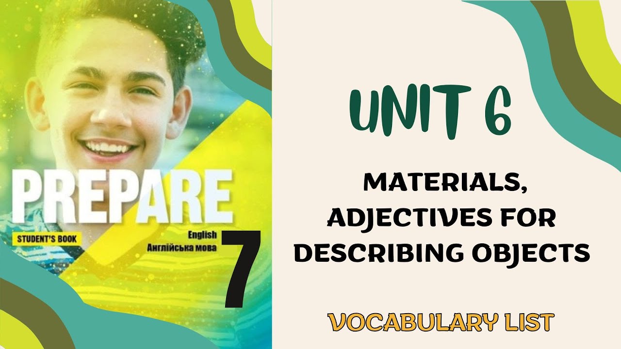 PREPARE 7, VOCABULARY LIST, UNIT 6, MATERIALS, ADJECTIVES FOR ...