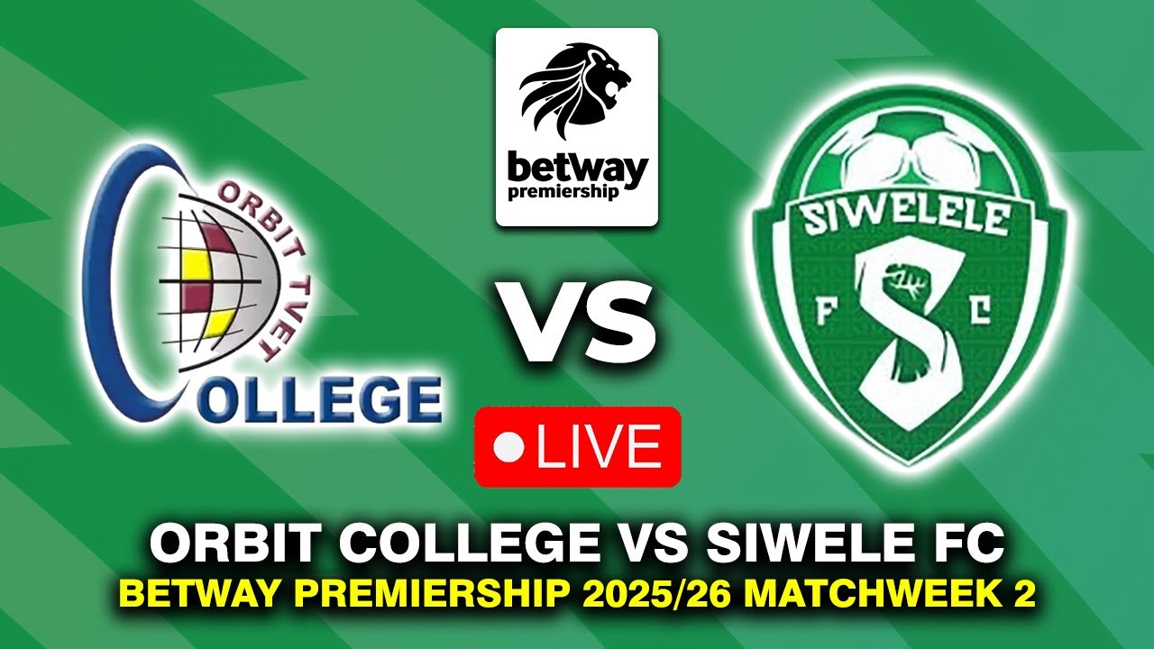 🔴 ORBIT COLLEGE FC VS SIWELE FC BETWAY PREMIERSHIP 2025/2026 PREVIEW ...