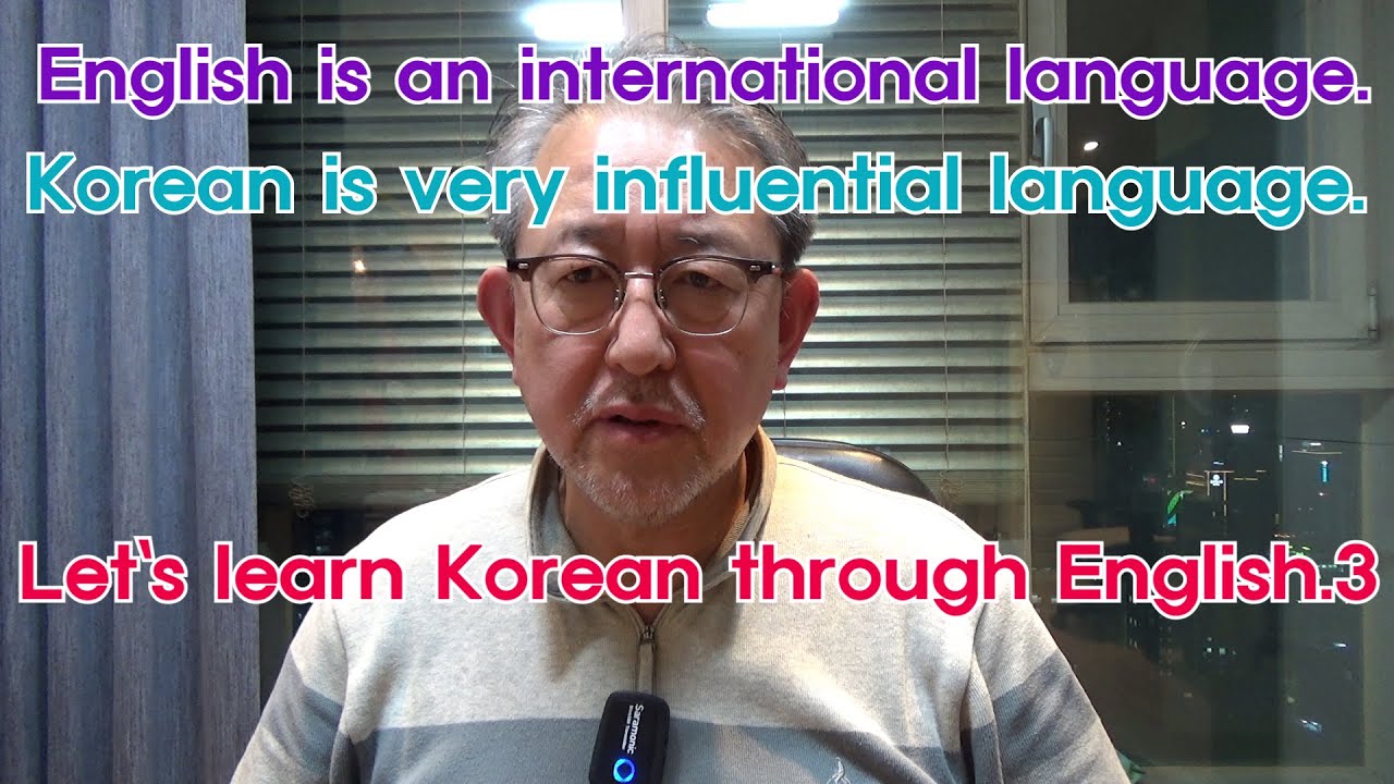 Let`s learn Korean through English 3. Korean is very influential ...