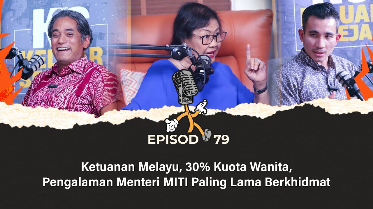 EP79 | Ketuanan Melayu, 30% Kuota Wanita, Pengalaman Menteri MITI Paling Lama Berkhidmat - YouTube