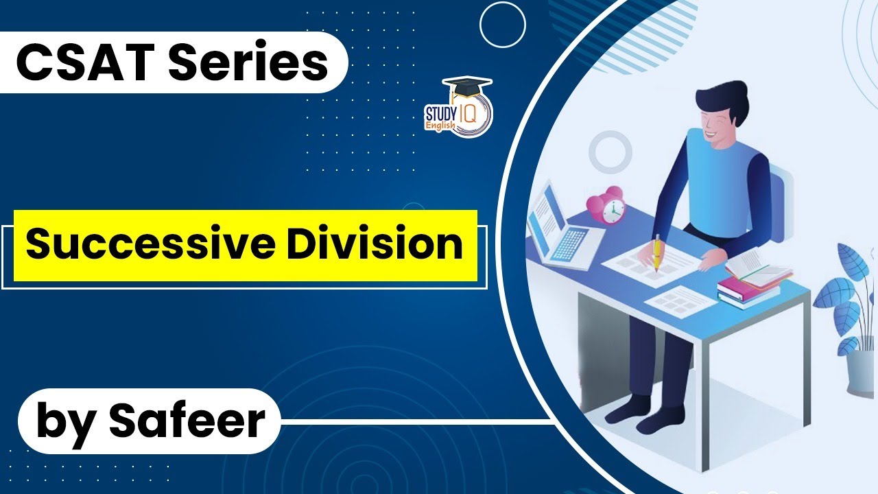 UPSC CSAT 2022 Concept Of Successive Division For UPSC CSE CSAT upsc-csat-2022-concept-of-successive-division-for-upsc-cse-csat