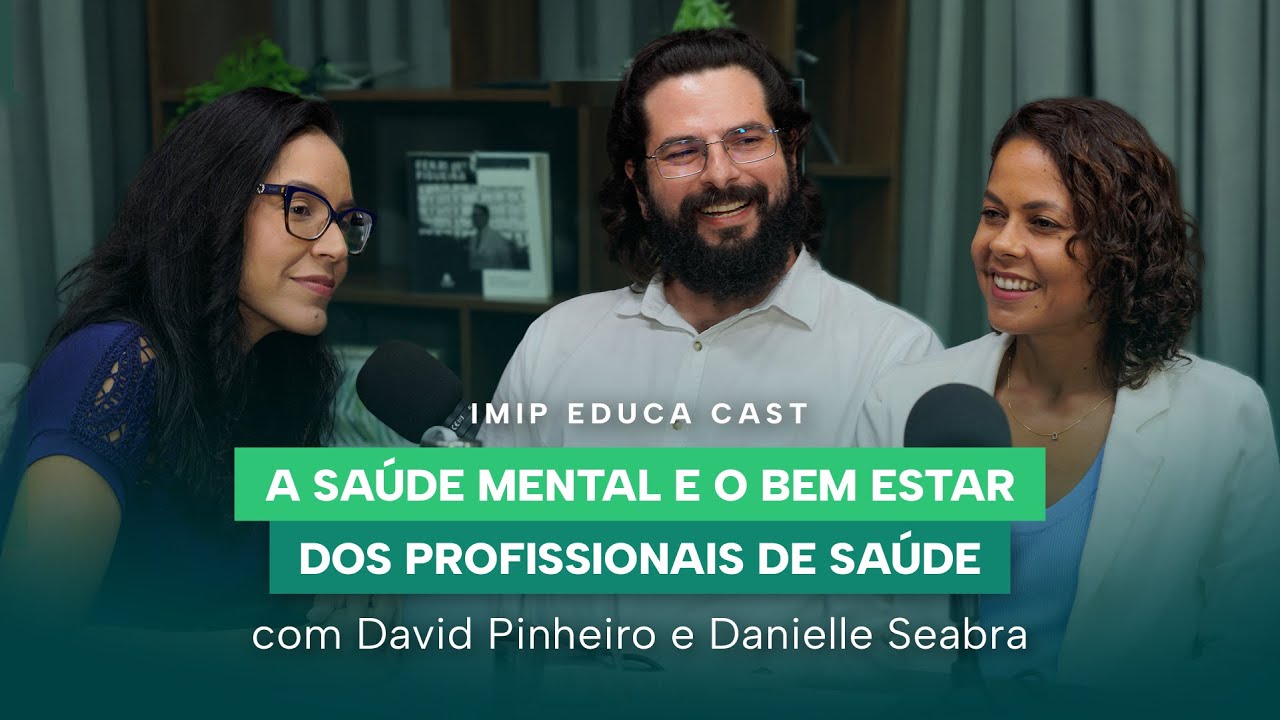 Saúde Mental e o Bem Estar dos Profissionais de Saúde - David Pinheiro e Danielle Seabra - YouTube