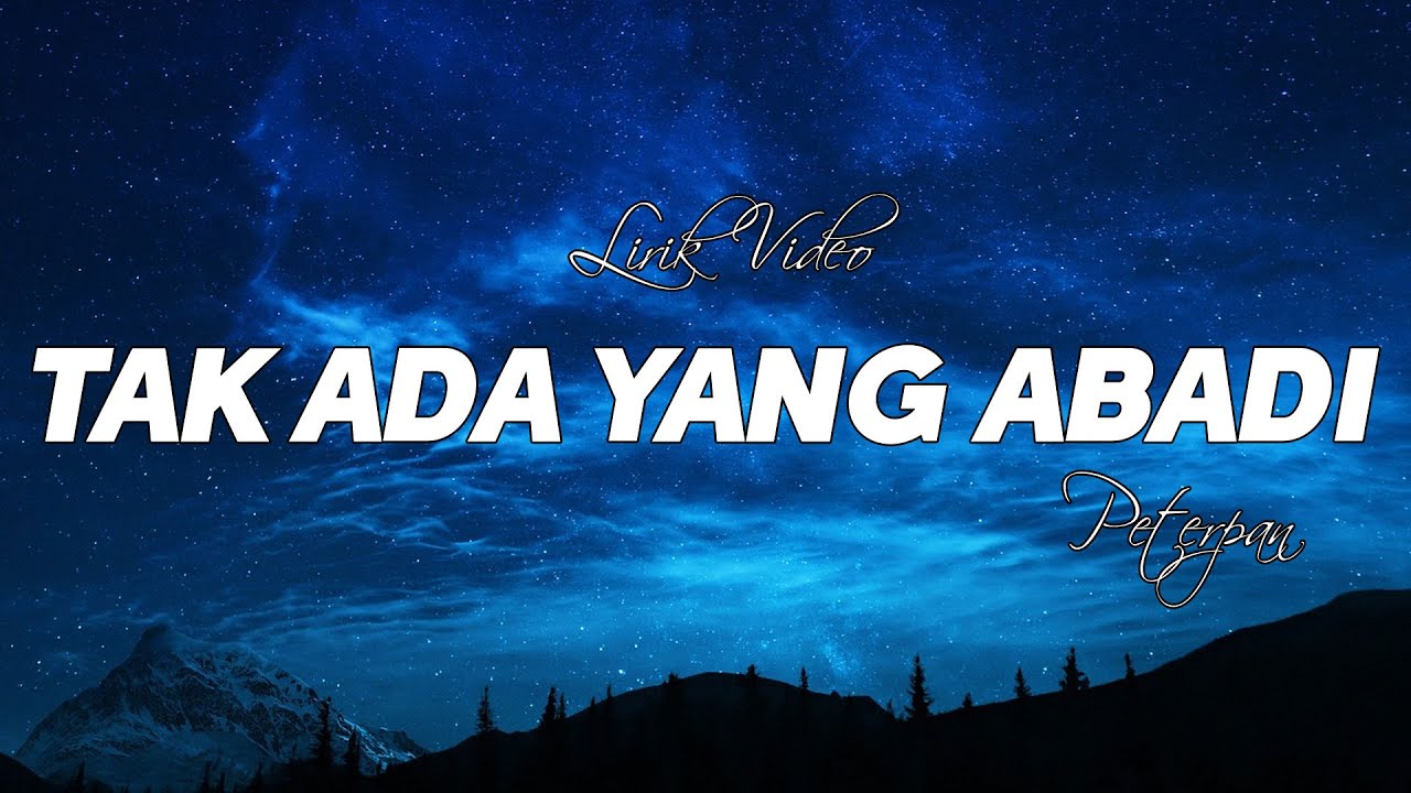 Peterpan - Tak Ada Yang Abadi || Lirik/Lyrics - YouTube