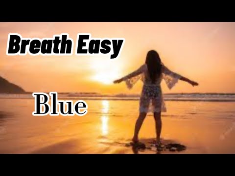 Blue - Breathe Easy (Lyrics) - YouTube