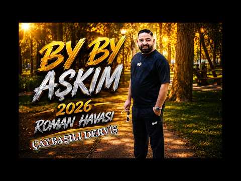 BY BY AŞKIM ROMAN HAVASI 2026 ÇAYBAŞILI DERVİŞ