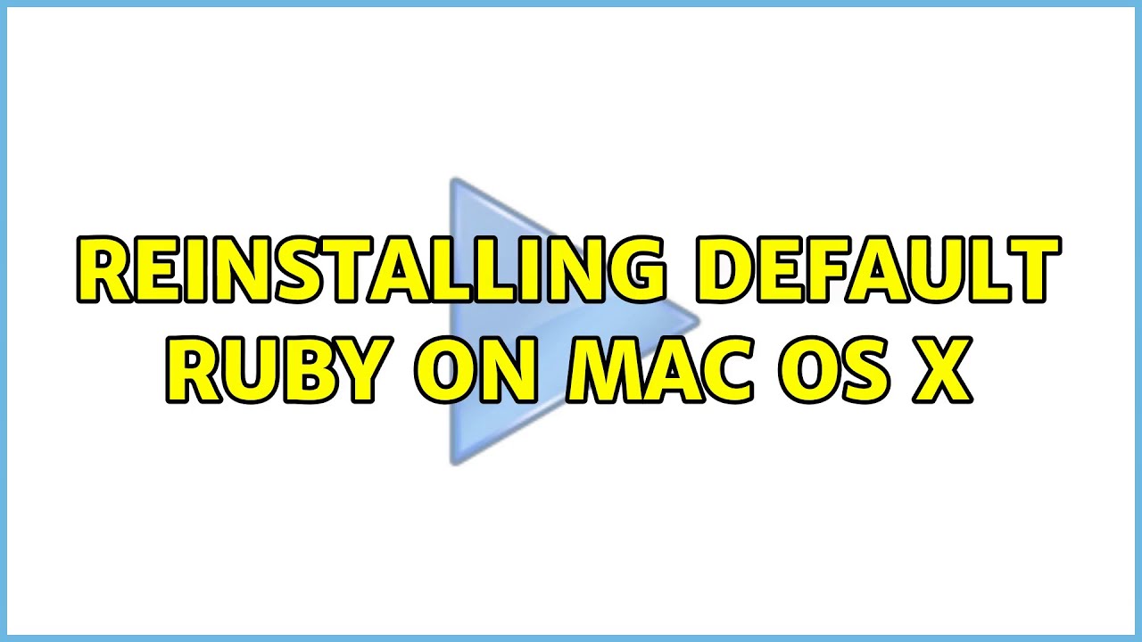 Reinstalling default ruby on Mac OS X - YouTube