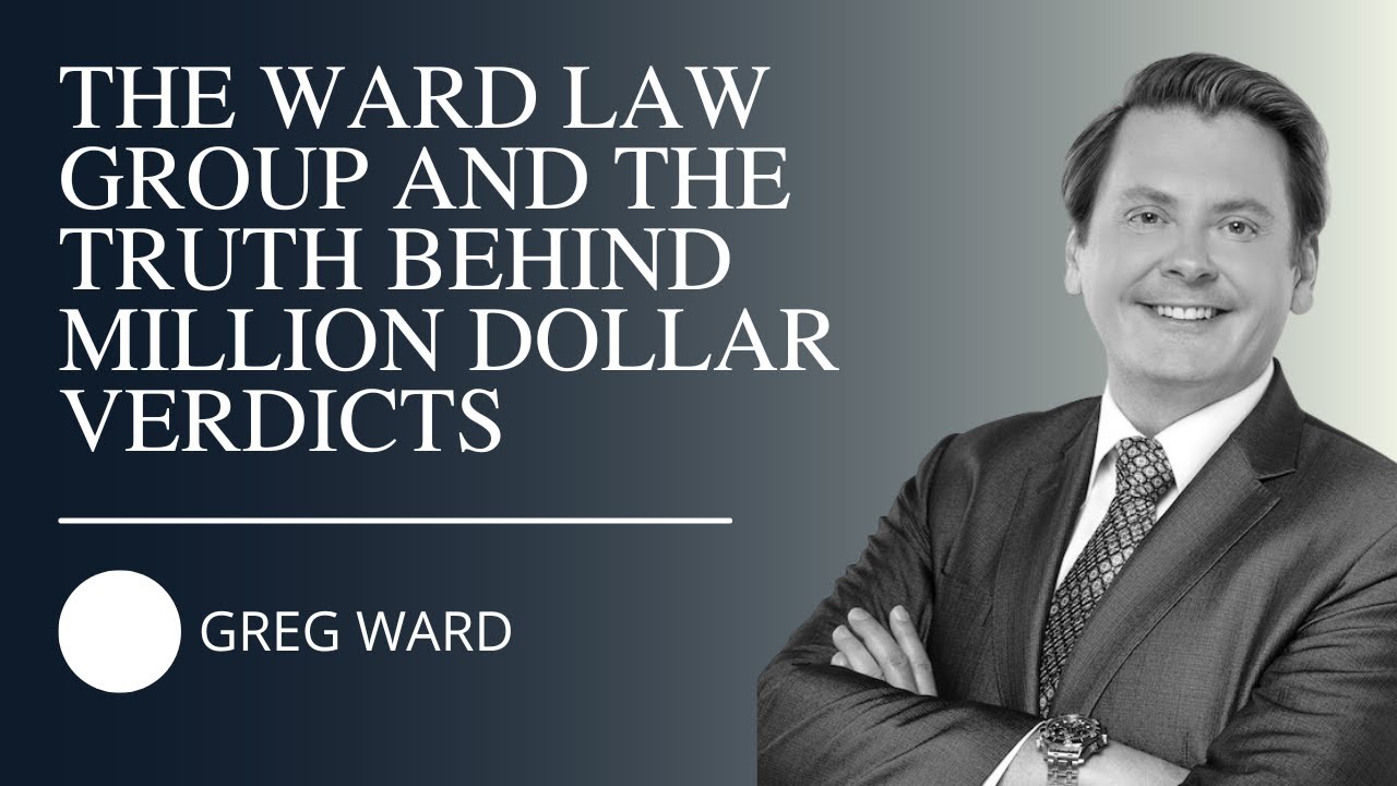 The Ward Law Group and The Truth Behind Million Dollar Verdicts with ...