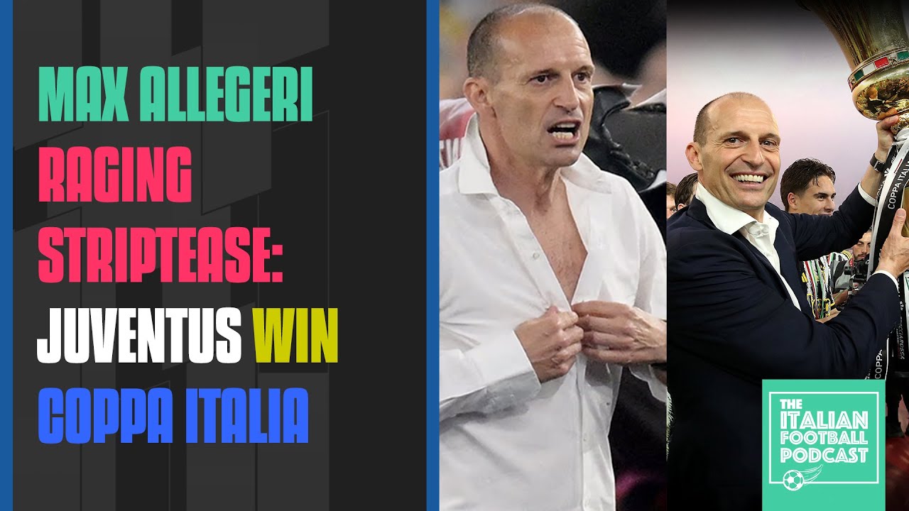 Max Allegri Raging Striptease: Juventus Win Coppa Italia (Ep. 418) - YouTube