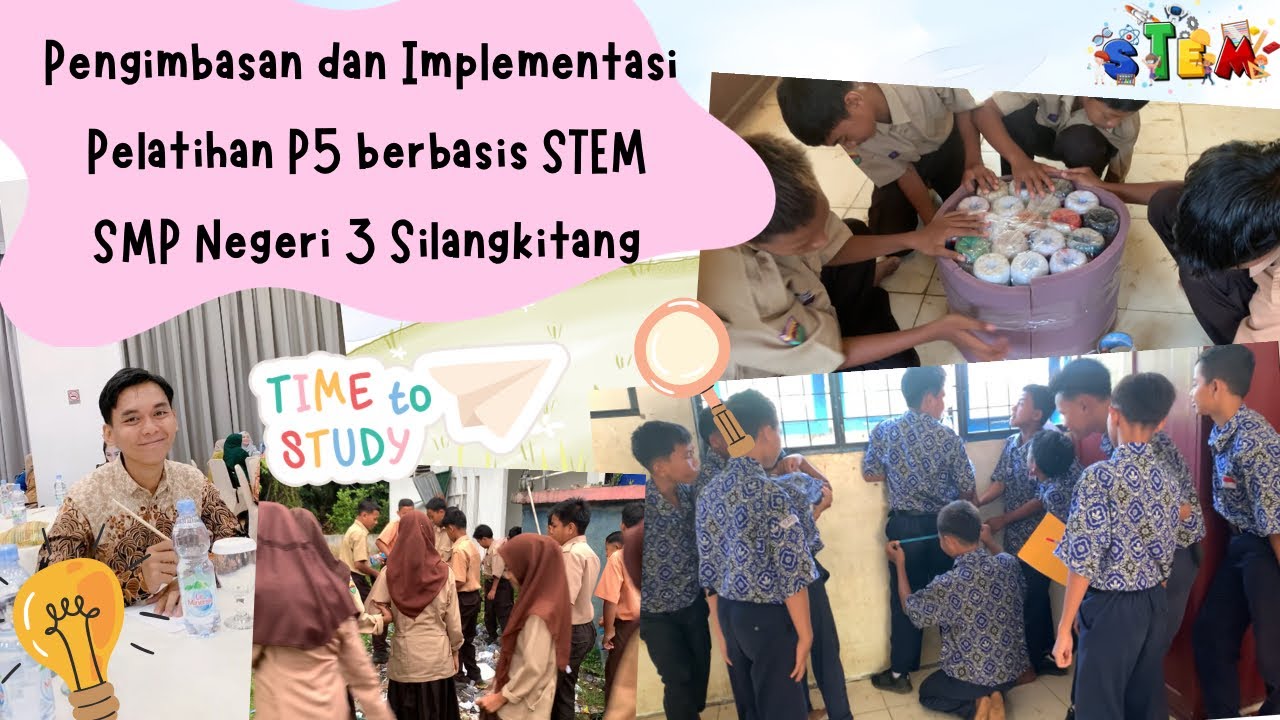 Pembelajaran Proyek P5 Berbasis STEM SMP Negeri 3 Silangkitang ...