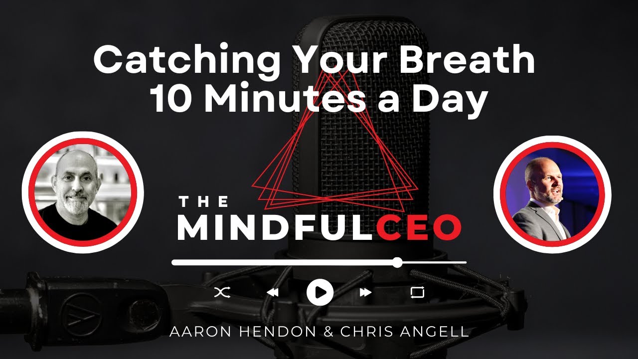 Catching Your Breath 10 Minutes a Day | The Mindful CEO Podcast - YouTube