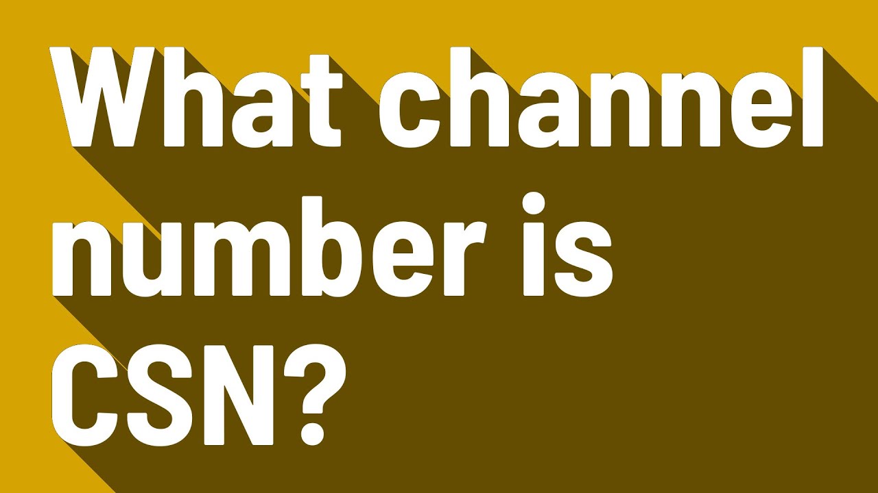 What Channel Number Is CSN YouTube what-channel-number-is-csn-youtube