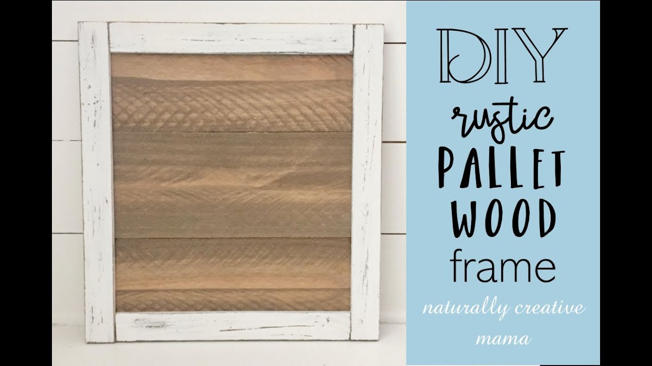 DIY Rustic Pallet Wood Frame - YouTube