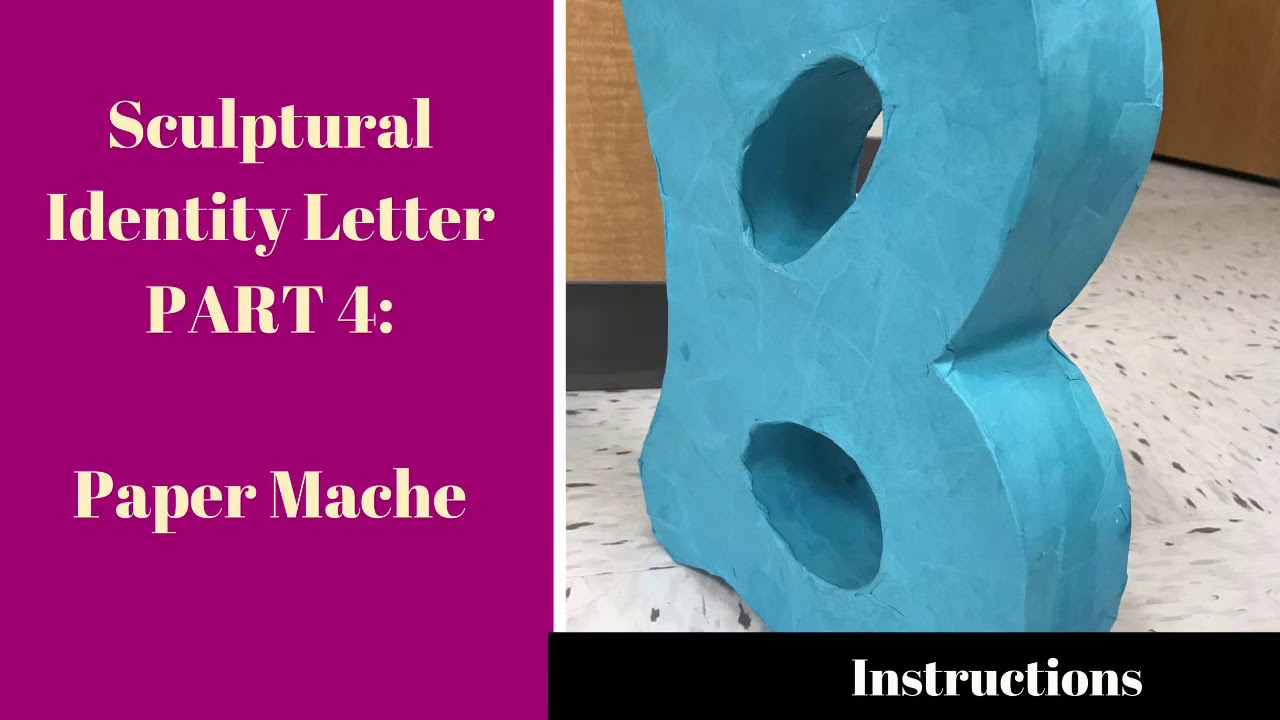 Sculptural Letter Part 4: Paper Mache - YouTube