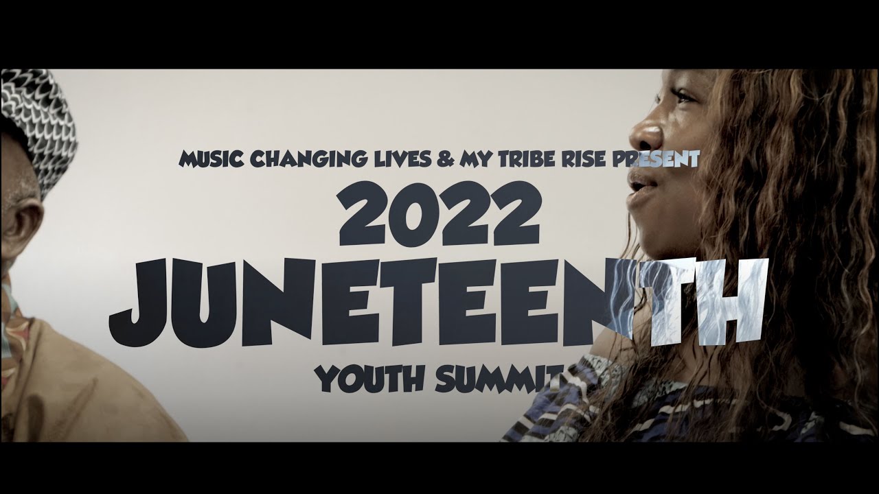 Music Changing Lives & My Tribe Rise present: 2022 Juneteenth Youth ...