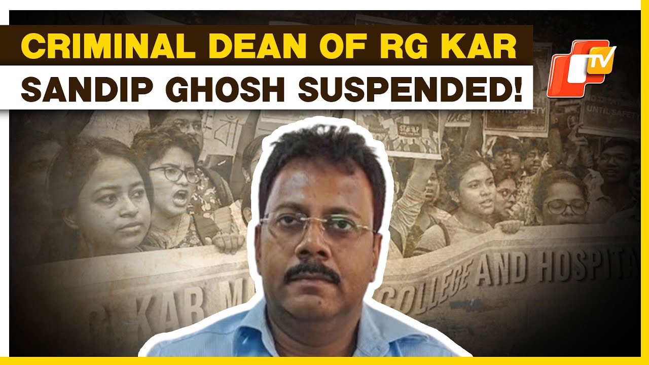 Kolkata Rape Horror: Bengal Health Deptt Suspends Ex-RG Kar Principal ...