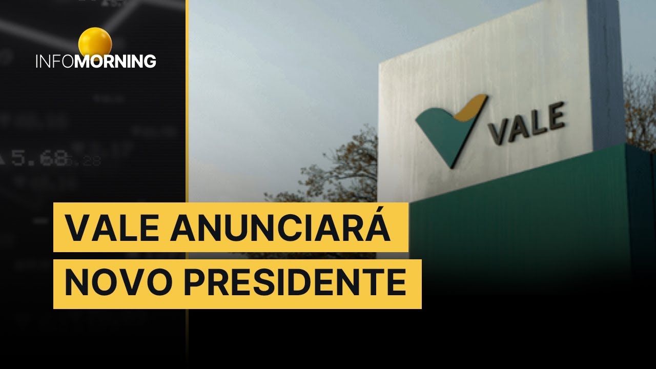 VALE: novo presidente assumirá o cargo em 1º de janeiro de 2025 - YouTube