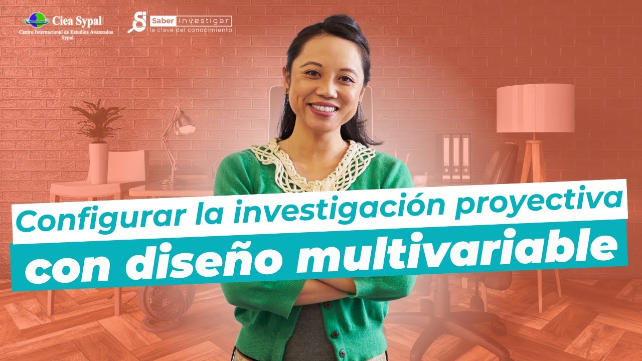 Video 5. Configuraciones de la investigación proyectiva con diseño ...