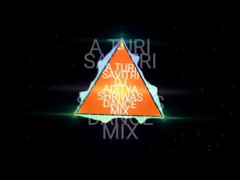 A TURI SAVITRI DJ ADITYA SHRIWAS DANCE MIX - YouTube