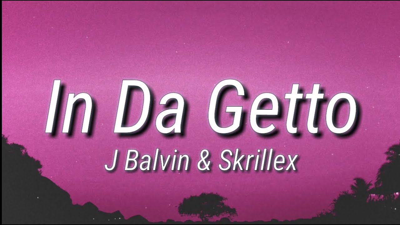 J Balvin x Skrillex - In Da Getto (Letra/Lyrics) - YouTube