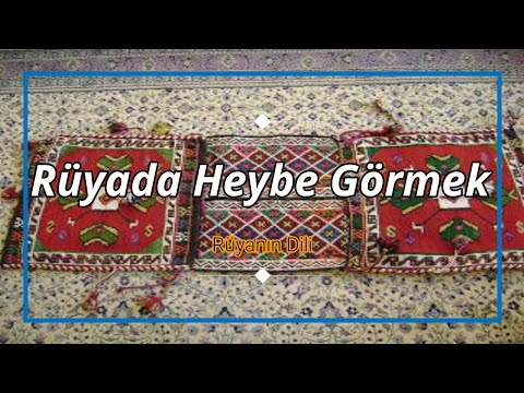 RÜYADA HEYBE GÖRMEK (rüya tabiri)