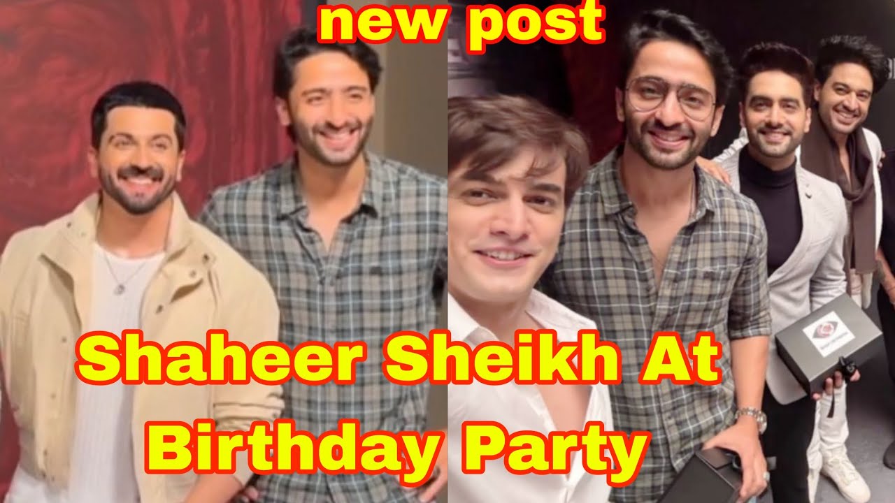 Shaheer Sheikh At Birthday Party.. - YouTube