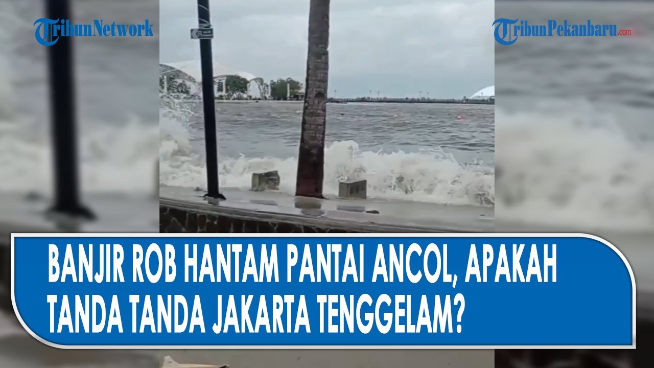 BANJIR ROB MENGGILA! KINI PANTAI ANCOL DI HANTAM OMBAK - YouTube