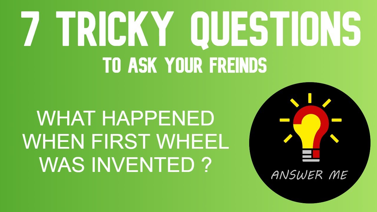 7 TRICKY QUESTIONS TO ASK YOUR FRIEND ANSWER 1 YouTube 7-tricky-questions-to-ask-your-friend-answer-1-youtube