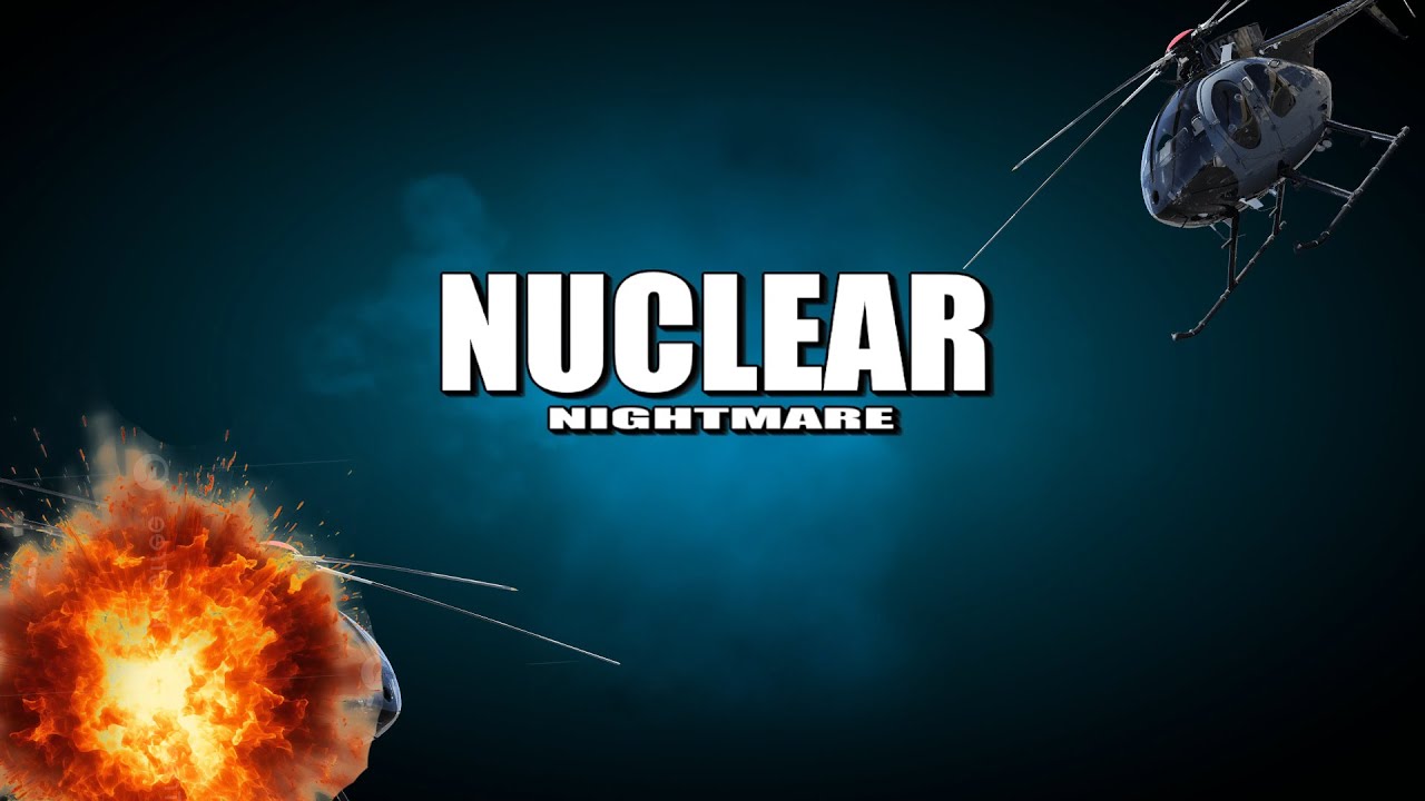 Helicopters are not my friends - Nuclear Nightmare - YouTube